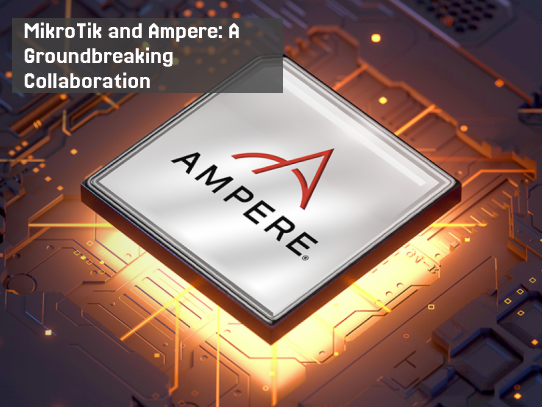 Collaboration between MikroTik and Ampere to develop a new product line